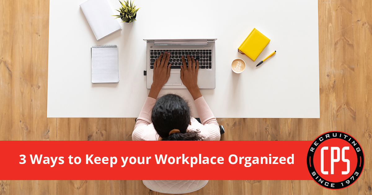 3 Ways to Keep your Workplace Organized