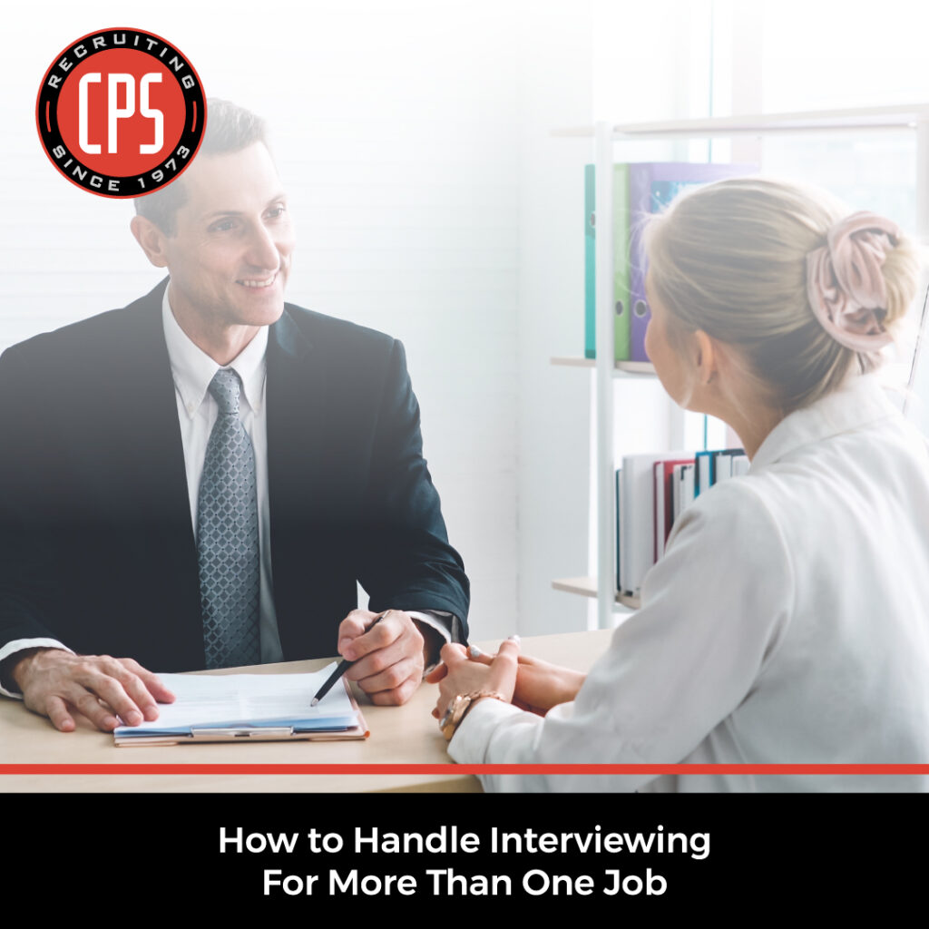 How to Handle Interviewing for More Than One Job - CPS, Inc.